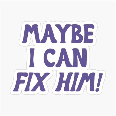 Maybe I Can Fix Him In 2023 Poster Stickers Sticker Book