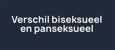 Wat Is Het Verschil Tussen Biseksueel En Panseksueel Vrouw Uit De Kast
