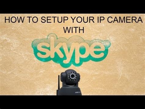 Steps To Make An IP Camera Use Skype Media RDTK Net