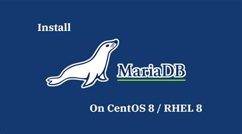 how to install mariadb on centos 8 rhel 8 centos redhat