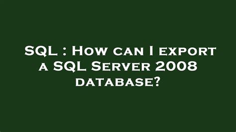 sql how can i export a sql server 2008 database youtube