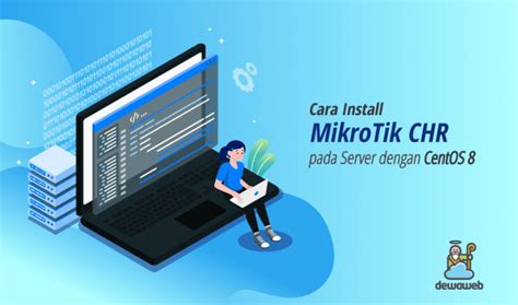 Tutorial Cara Install Mikrotik Chr Pada Server Dengan Centos 8