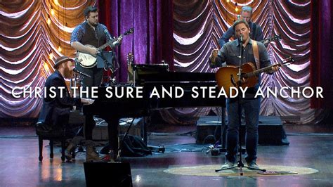 Christ The Sure And Steady Anchor Matt Papa Matt Boswell Keith And Kristyn Getty Acordes