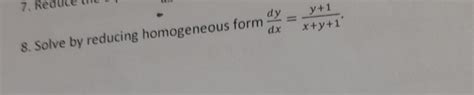 8 Solve By Reducing Homogeneous Form Dxdy Xy1y1 Filo
