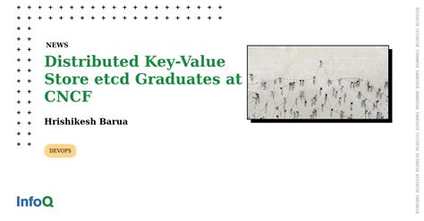 Distributed Key Value Store Etcd Graduates At CNCF InfoQ