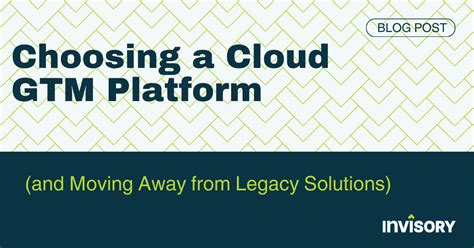Choosing A Cloud Gtm Platform And Moving Away From Legacy Solutions