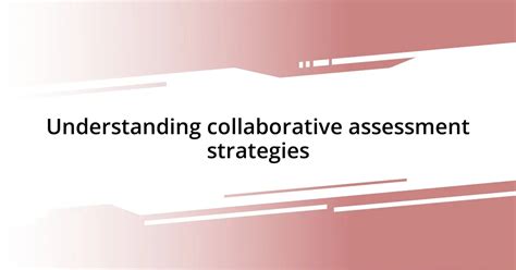 My Thoughts On Collaborative Assessment Strategies Uk