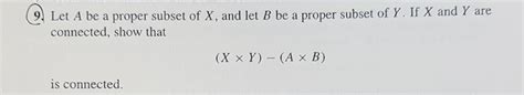 Solved Let A Be A Proper Subset Of X And Let B Be A Chegg Com