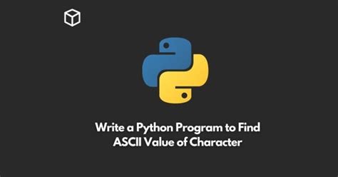 Write A Python Program To Find Ascii Value Of Character Programming Cube