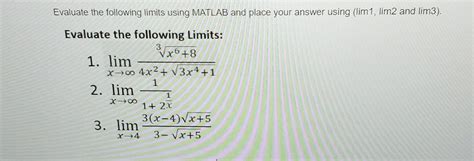 Solved Evaluate The Following Limits Using Matlab And Place