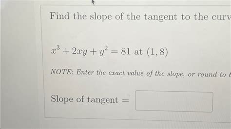 Solved Find The Slope Of The Tangent To The Chegg