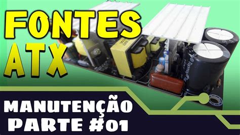 Curso ManutenÇÃo Em Fontes Atx Parte 01 Youtube