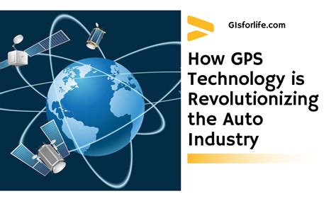 How Gps Technology Is Revolutionizing The Auto Industry Gis For Life