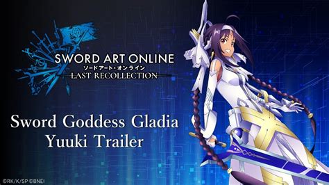Sword Art Online Last Recollection Sword Goddess Gladia Yuuki Trailer