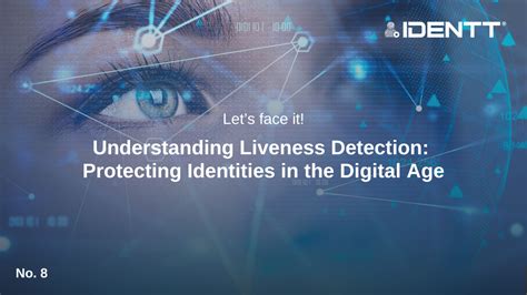 Understanding Liveness Detection Protecting Identities In The Digital Age