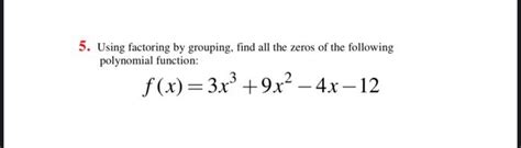 Solved Using Factoring By Grouping Find All The Zeros Of Chegg