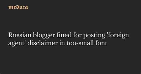 Russian Blogger Fined For Posting Foreign Agent Disclaimer In Too