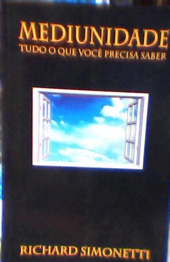 Livro Mediunidade Tudo O Que VocÊ Precisa Saber Richard Simonetti