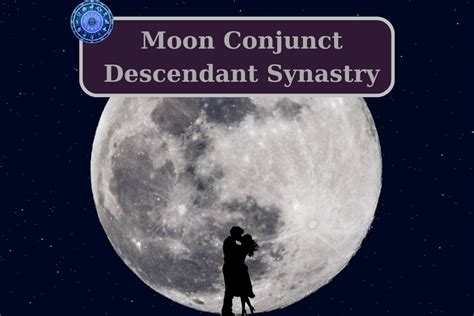 Moon Conjunct Descendant Synastry Emotional Bonding Astrology Insightful