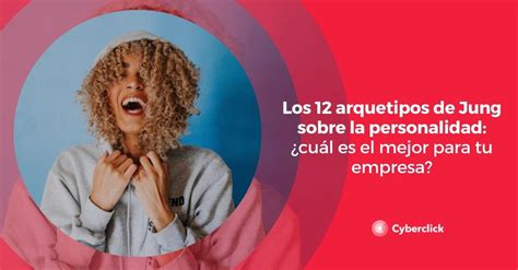 Los 12 arquetipos de Jung sobre la personalidad cuál es el mejor para