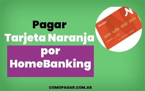 Como Pagar Tarjeta Naranja Por Homebanking 2022