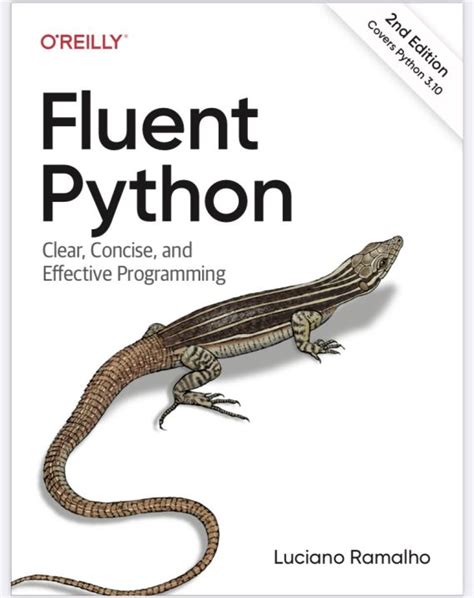 Oreilly Fluent Python Clear Concise And Effective Programming 2nd Edition Covers Python 310