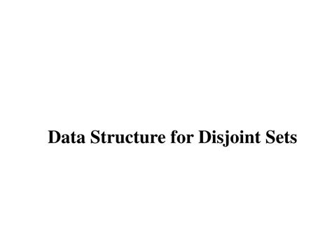 PPT Data Structure For Disjoint Sets PowerPoint Presentation Free