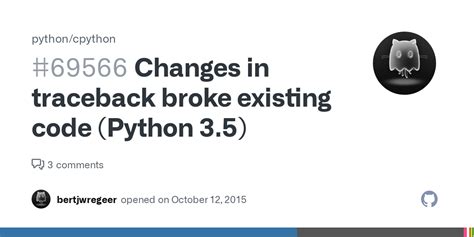 Changes In Traceback Broke Existing Code Python Issue Python Cpython GitHub