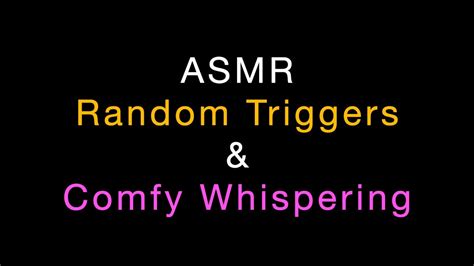 Asmr Random Triggers And Comfy Whispering Youtube