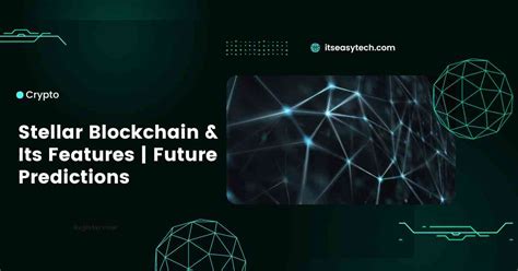 What Is Stellar Blockchain Features And Future Predictions