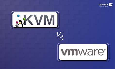 Kvm Vs Vmware Key Differences And Comparison Guide