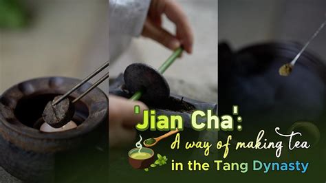 Jian Cha A Way Of Making Tea In The Tang Dynasty Cgtn