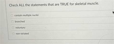 Solved Check All The Statements That Are True For Skeletal Chegg