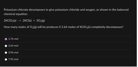 Solved Potassium Chlorate Decomposes To Give Potassium Chegg