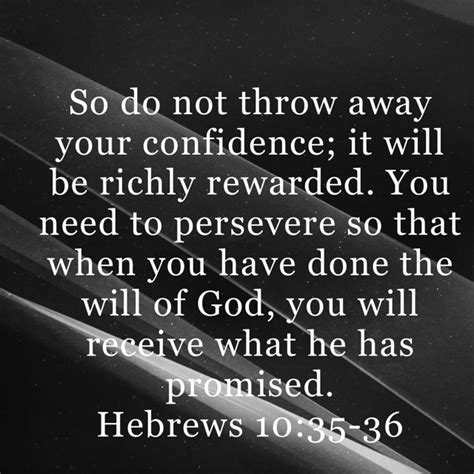 Hebrews 10 35 36 So Do Not Throw Away Your Confidence It Will Be Richly