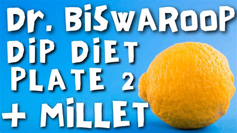 Dr Biswaroop Roy Design Your Perfect Dip Diet With Millet