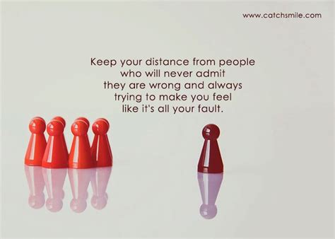 Keep Your Distance From People Who Will Never Admit They Are Wrong And