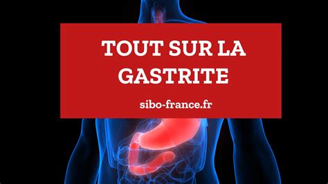 Tout Savoir Sur La Gastrite Causes Symptômes Types Traitements Et