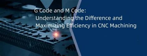 g code and m code understanding the difference and maximizing