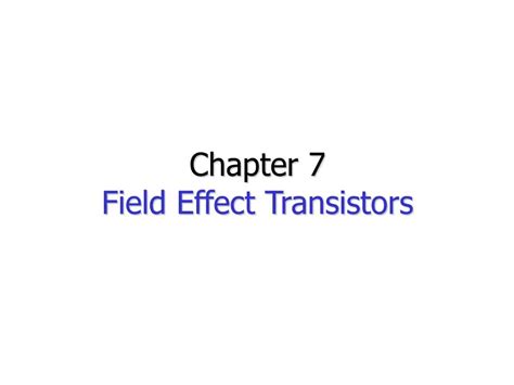 PPT Chapter 7 Field Effect Transistors PowerPoint Presentation Free Download ID 662630