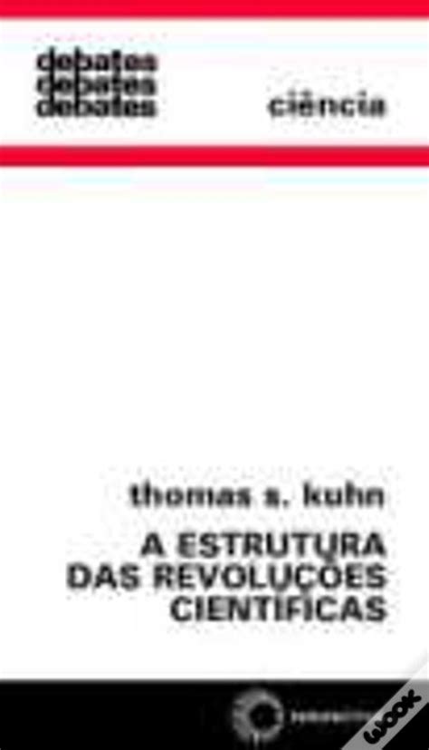 A Estrutura Das Revoluções Científicas De Thomas S Kuhn Livro Wook
