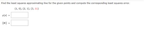 solved find the least squares approximating line for the