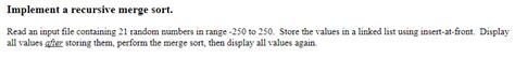 Solved Implement A Recursive Merge Sort Read An Input File