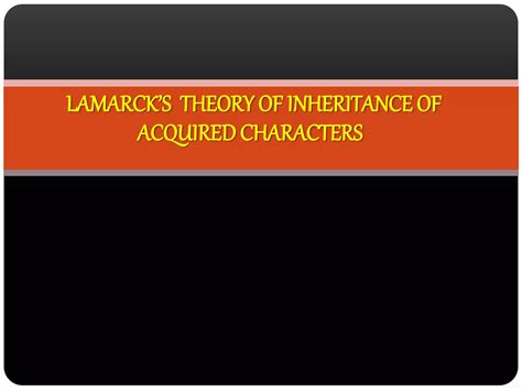 Jean Baptiste Lamarcks Theory Of Inheritance Of Acquired Characters Ppt