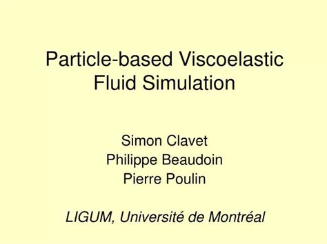 PPT Particle Based Viscoelastic Fluid Simulation PowerPoint Presentation ID
