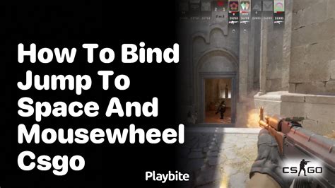 How To Bind Jump To Space And Mousewheel In Csgo Playbite