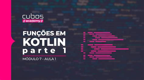Funções Em Kotlin Parte 1 Módulo 7 Aula 1 Youtube