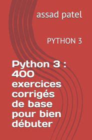 Python 3 400 Exercices Corrig S De Base Pour Bien D Buter PYTHON 3