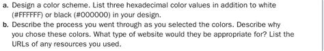 Solved A Design A Color Scheme List Three Hexadecimal Chegg Com