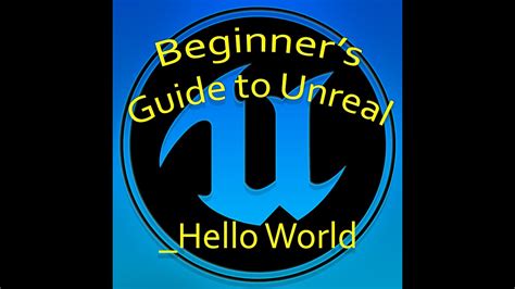 Beginners Guide To Unreal Hello World Youtube